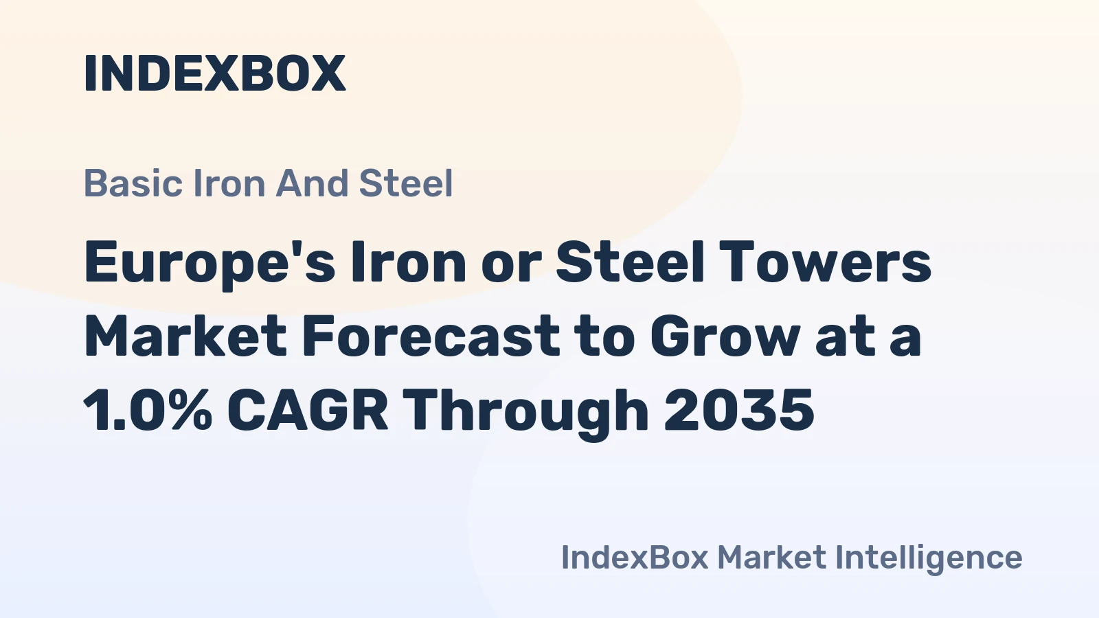 Europe's Iron or Steel Towers Market Forecast to Grow at a 1.0% CAGR Through 2035