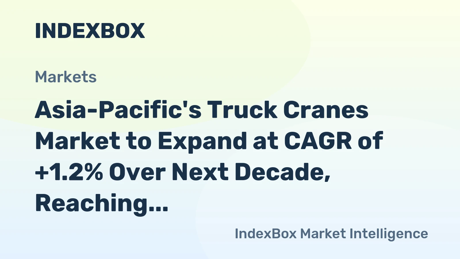 Asia-Pacific's Truck Cranes Market to Expand at CAGR of +1.2% Over Next Decade, Reaching $12B by 2035