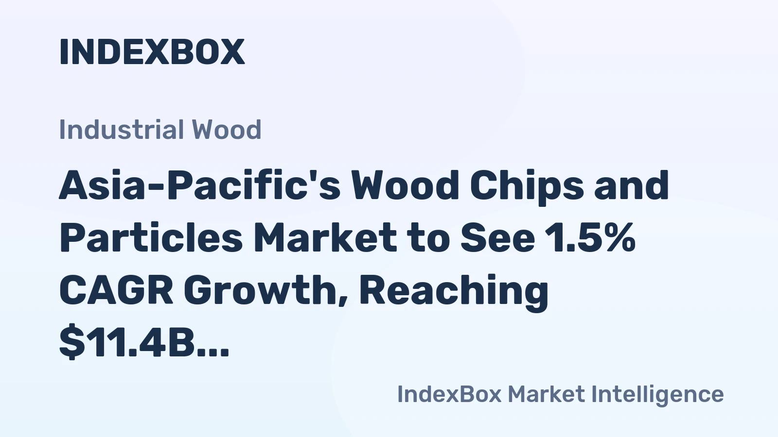 Asia-Pacific's Wood Chips and Particles Market to See 1.5% CAGR Growth, Reaching $11.4B by 2035