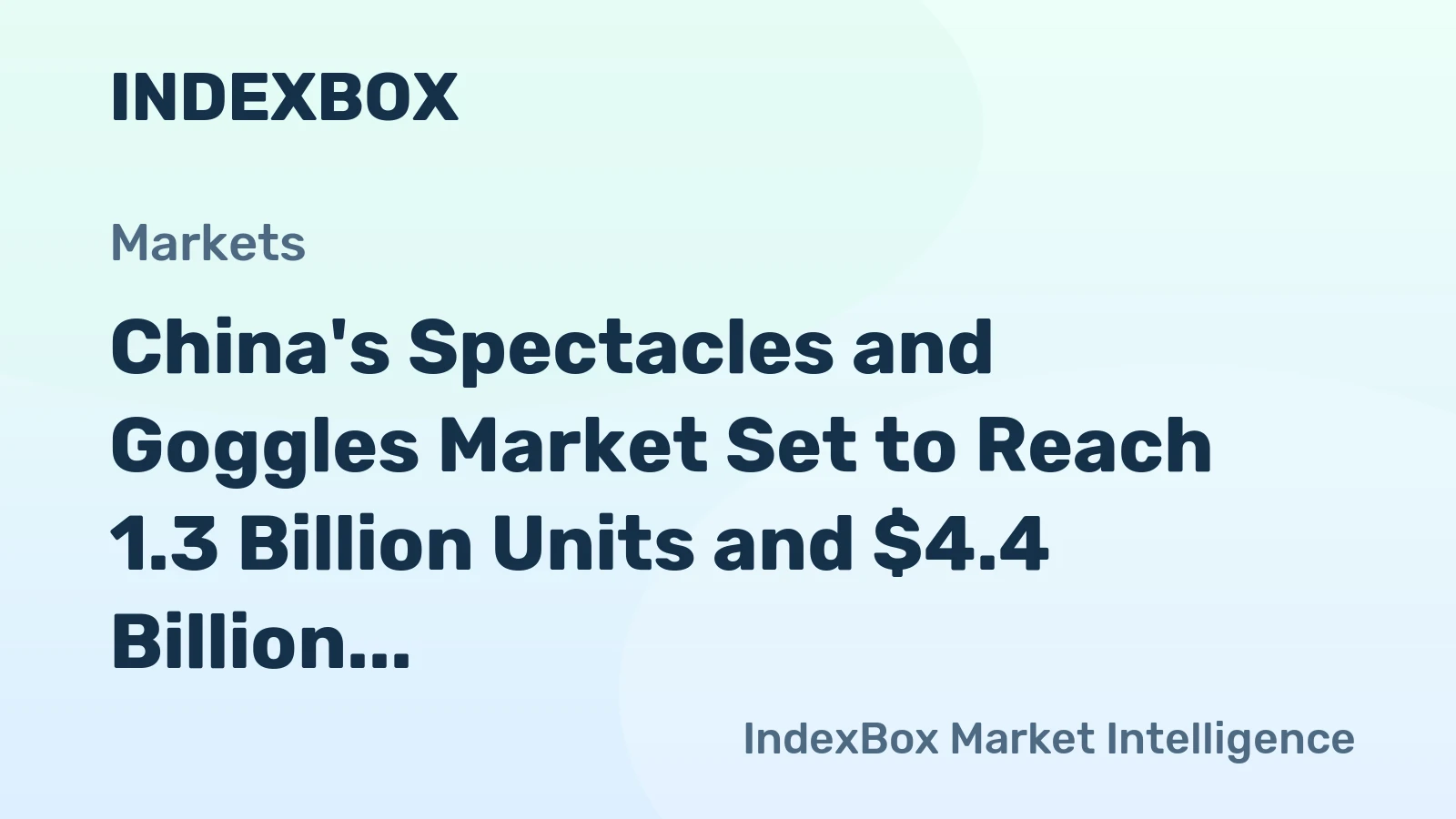 China's Spectacles and Goggles Market Set to Reach 1.3 Billion Units and $4.4 Billion in Value