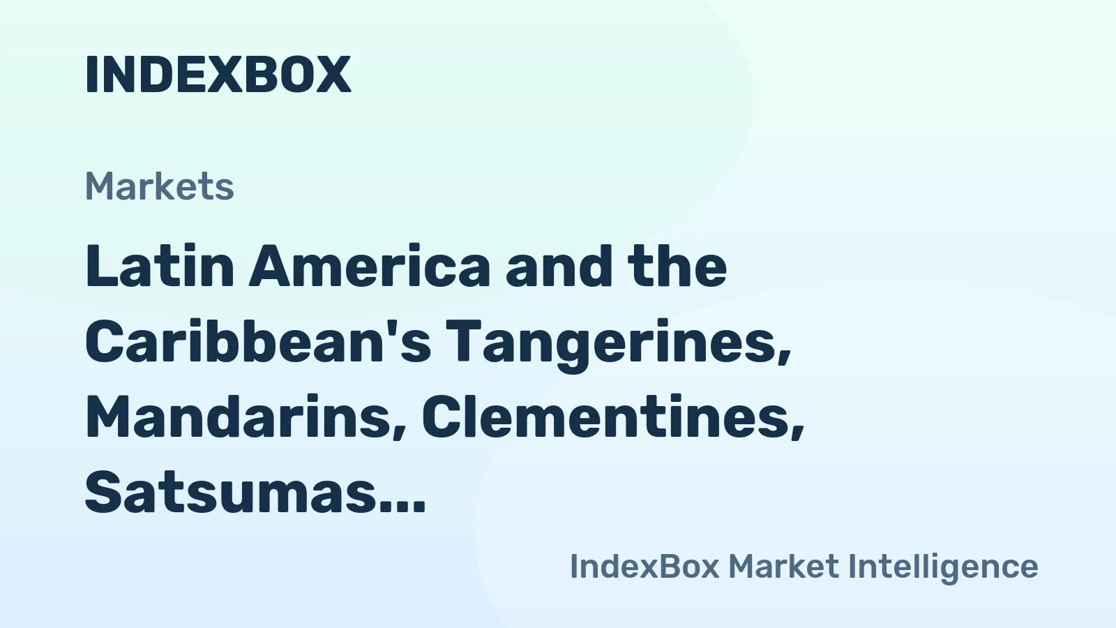 Latin America and the Caribbean's Tangerines, Mandarins, Clementines, Satsumas Market Expected to Reach 4.3M Tons and $5B by 2035