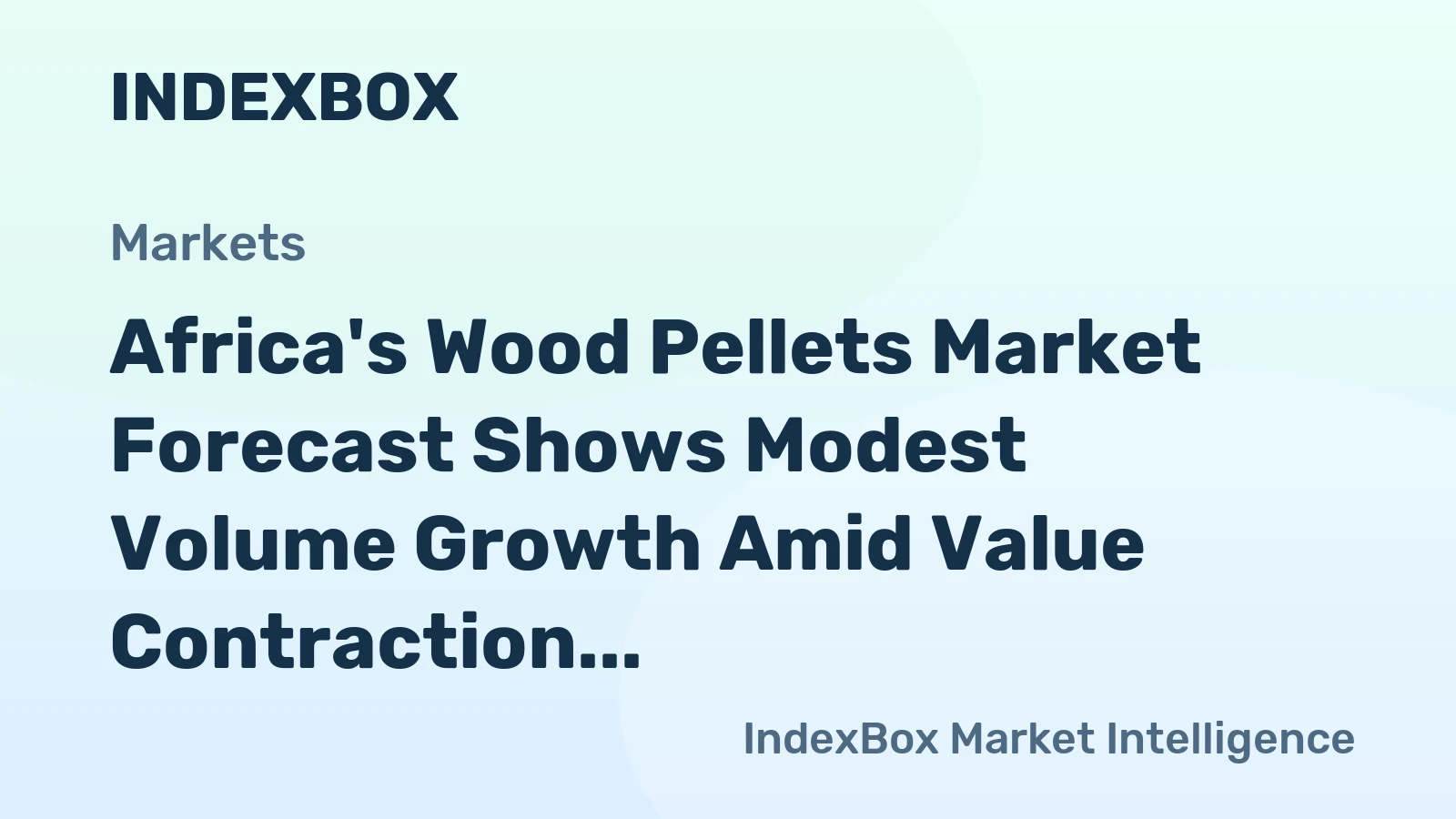 Africa's Wood Pellets Market Forecast Shows Modest Volume Growth Amid Value Contraction