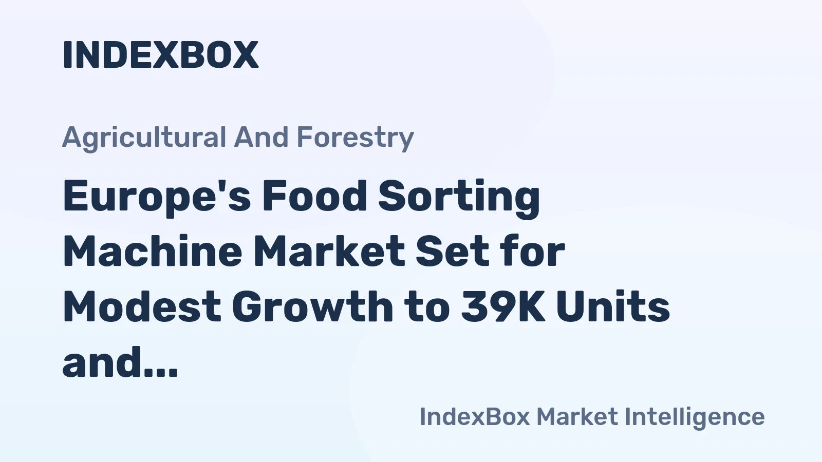 Europe's Food Sorting Machine Market Set for Modest Growth to 39K Units and $556M