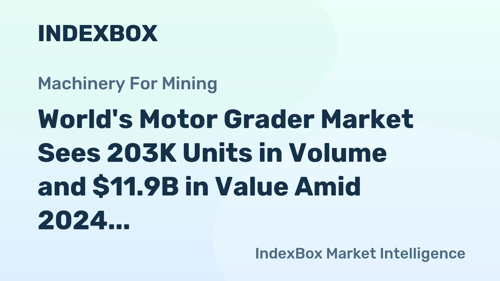 World's Motor Grader Market Sees 203K Units in Volume and $11.9B in Value Amid 2024 Contraction