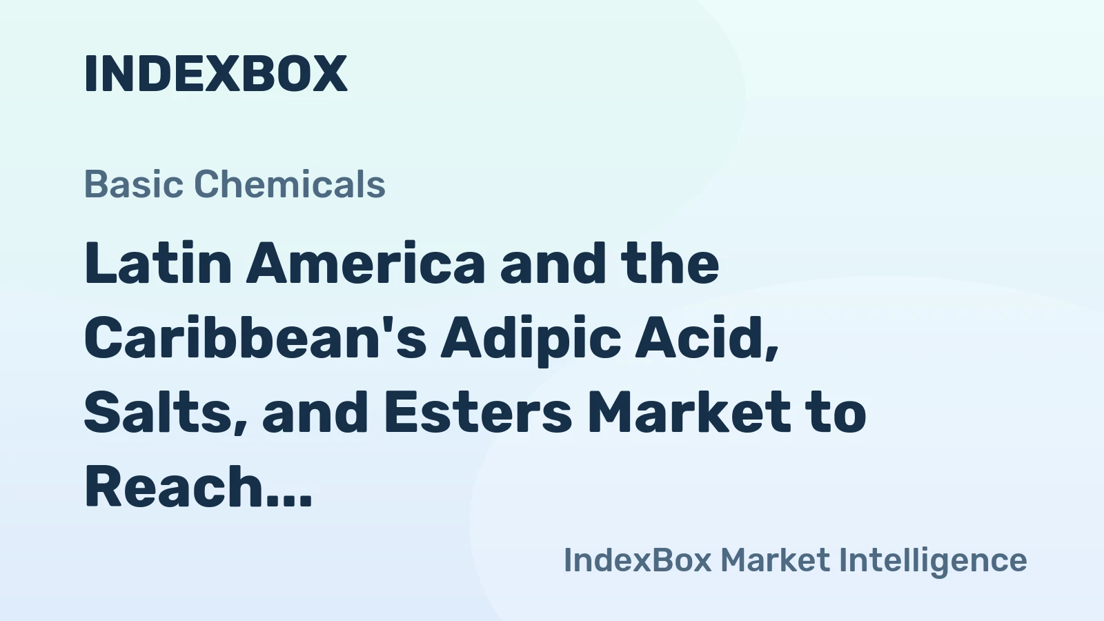 Latin America and the Caribbean's Adipic Acid, Salts, and Esters Market to Reach 655K Tons and $1.5B by 2035