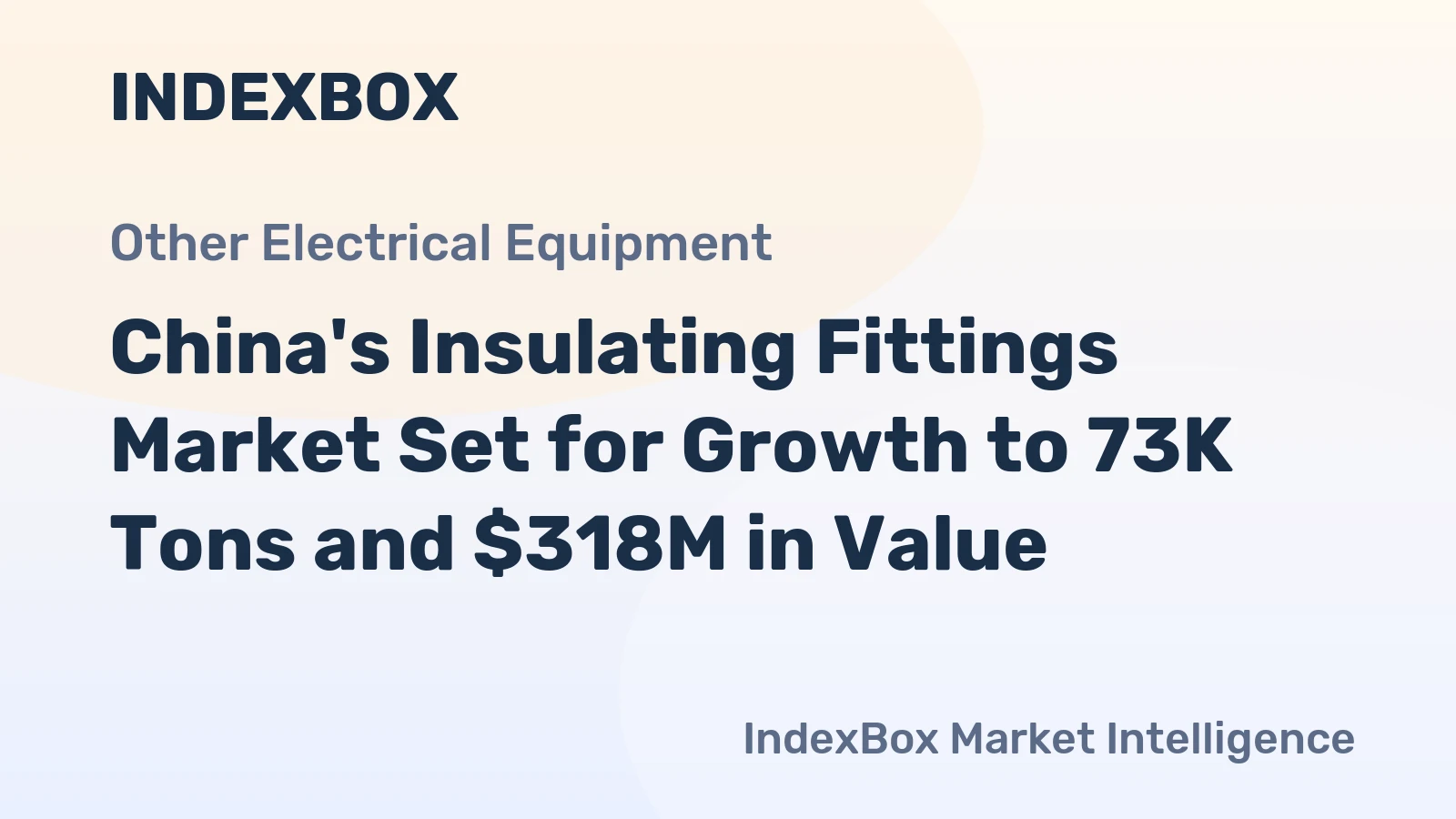 China's Insulating Fittings Market Set for Growth to 73K Tons and $318M in Value
