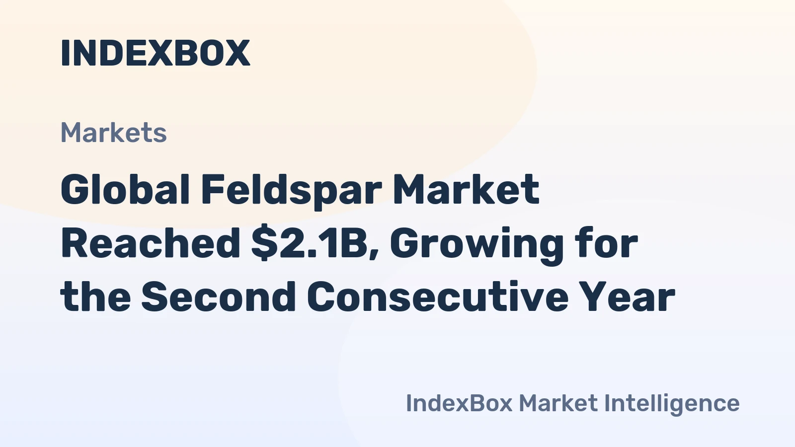Global Feldspar Market Reached $2.1B, Growing for the Second Consecutive Year