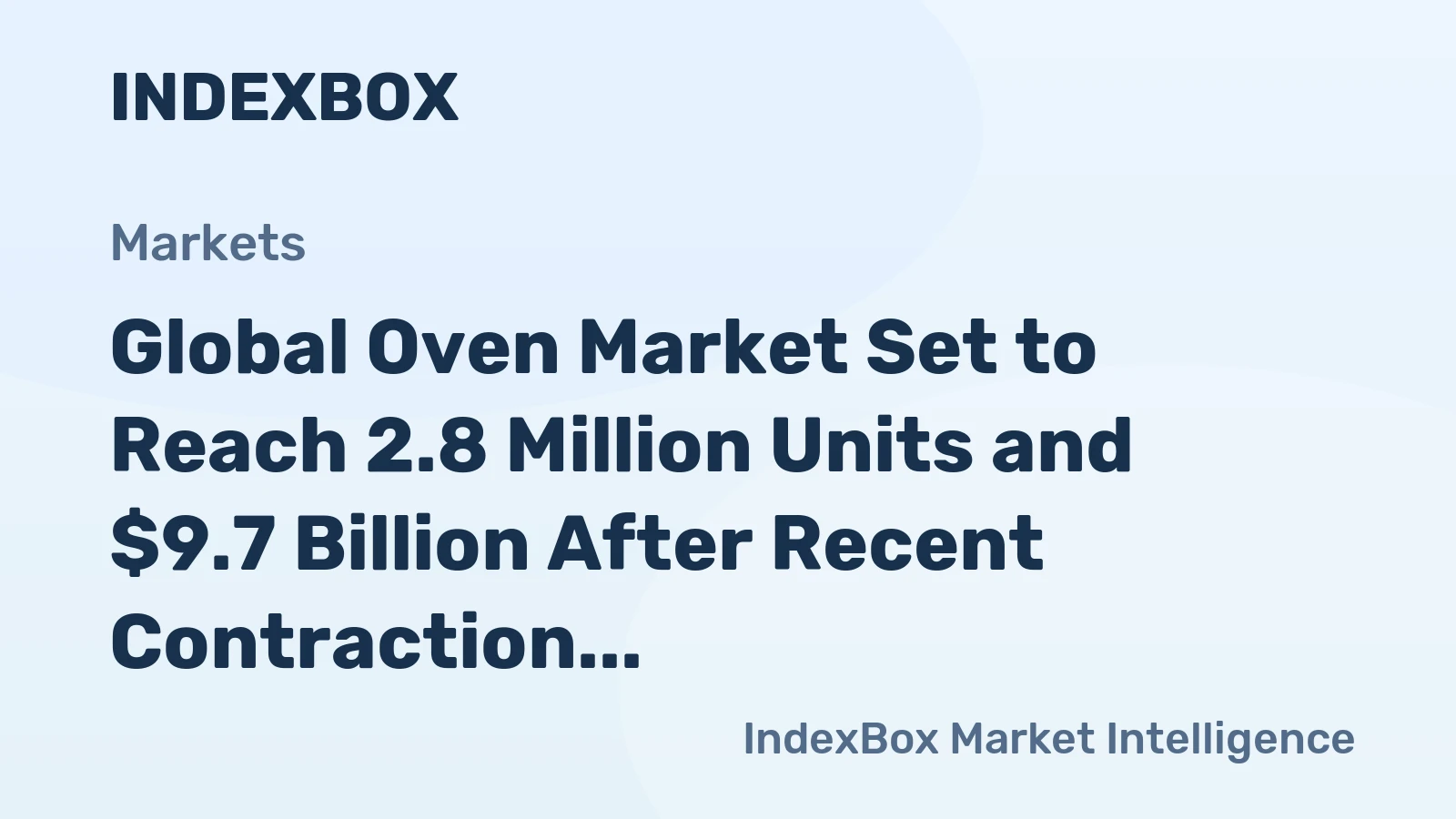 Global Oven Market Set to Reach 2.8 Million Units and $9.7 Billion After Recent Contraction