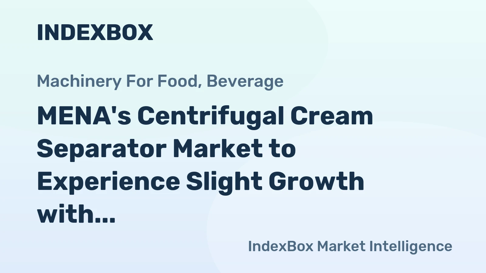MENA's Centrifugal Cream Separator Market to Experience Slight Growth with +1.2% CAGR