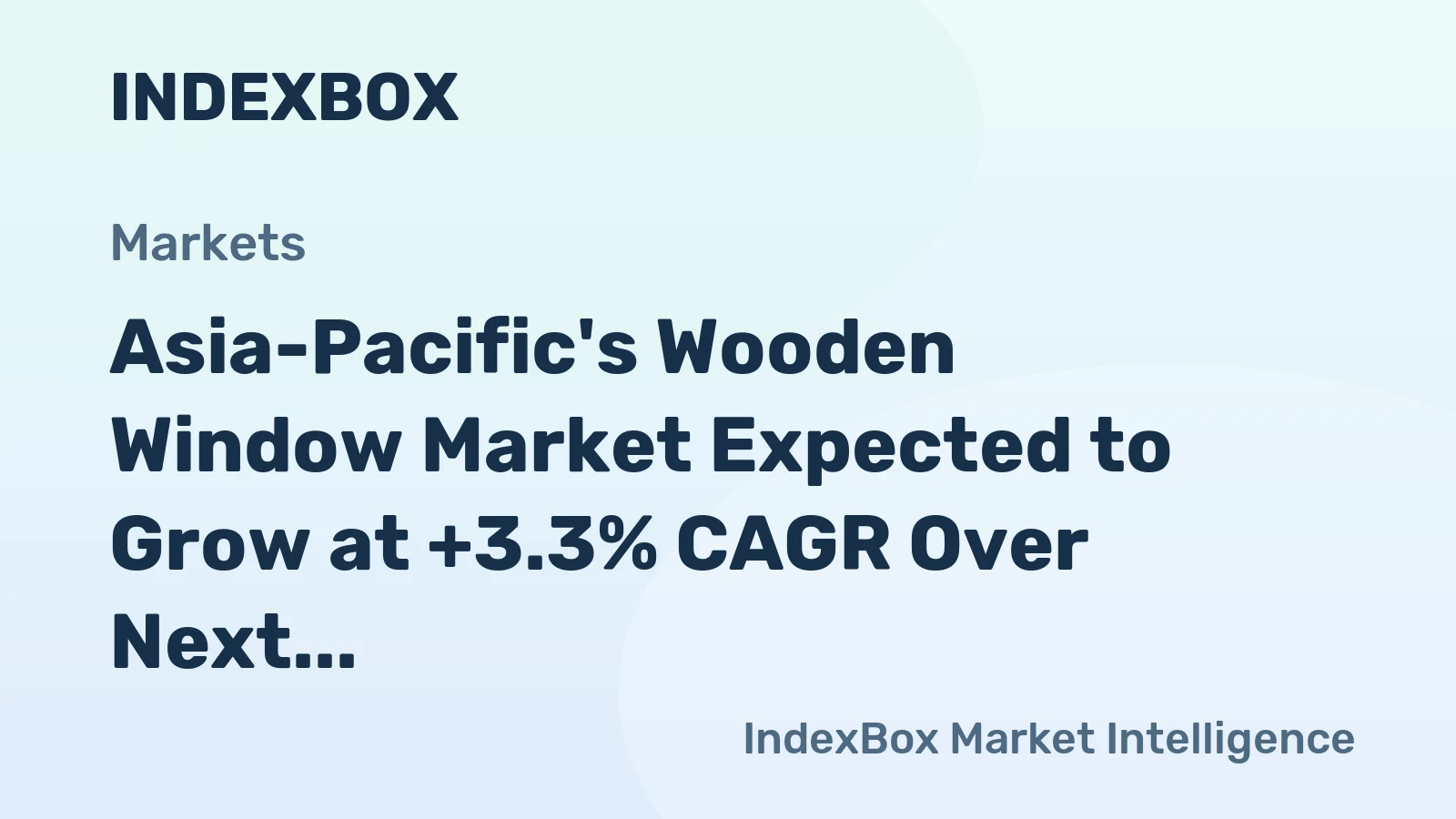 Asia-Pacific's Wooden Window Market Expected to Grow at +3.3% CAGR Over Next Decade