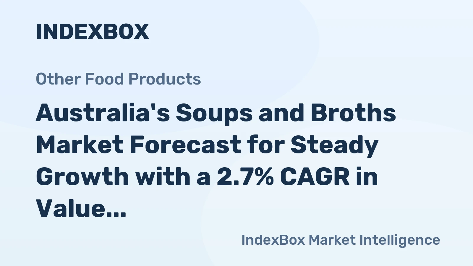 Australia's Soups and Broths Market Forecast for Steady Growth with a 2.7% CAGR in Value