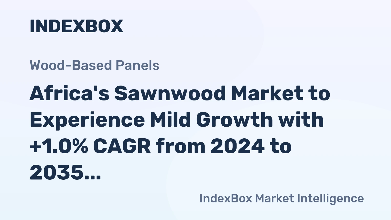 Africa's Sawnwood Market to Experience Mild Growth with +1.0% CAGR from 2024 to 2035