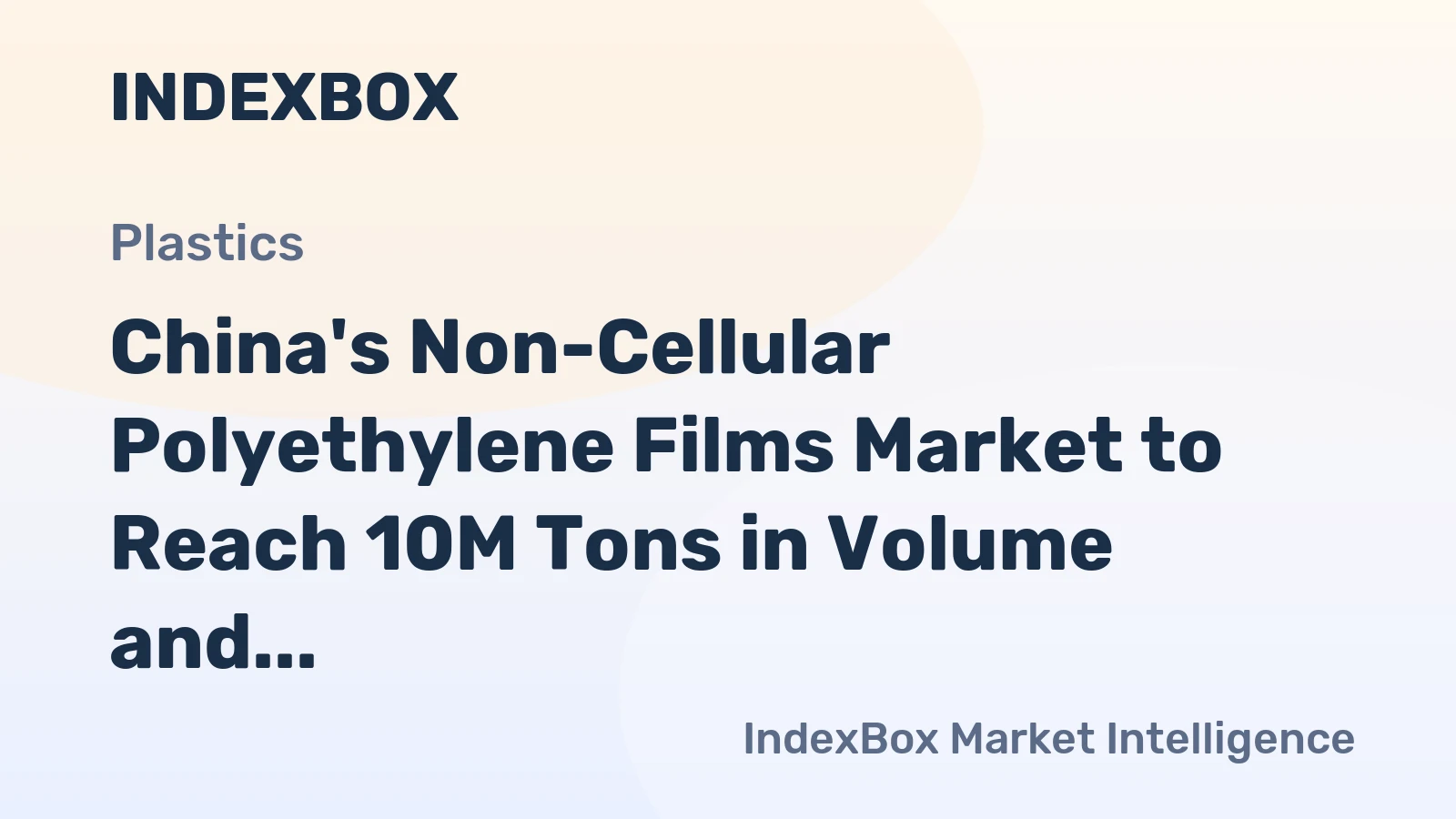 China's Non-Cellular Polyethylene Films Market to Reach 10M Tons in Volume and $35.2B in Value by 2035