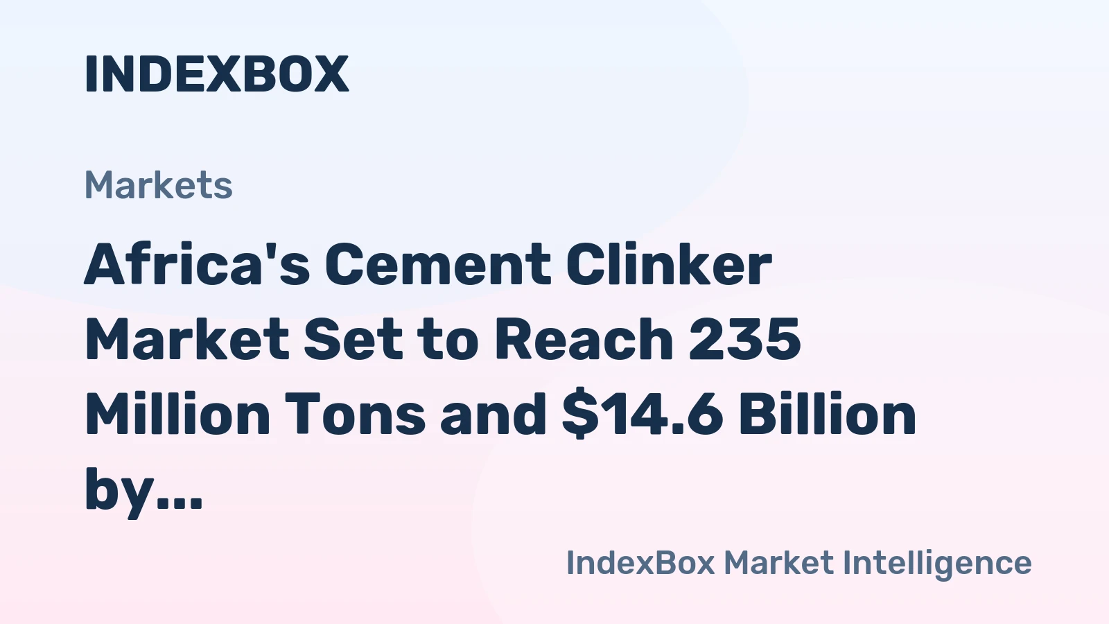 Africa's Cement Clinker Market Set to Reach 235 Million Tons and $14.6 Billion by 2035