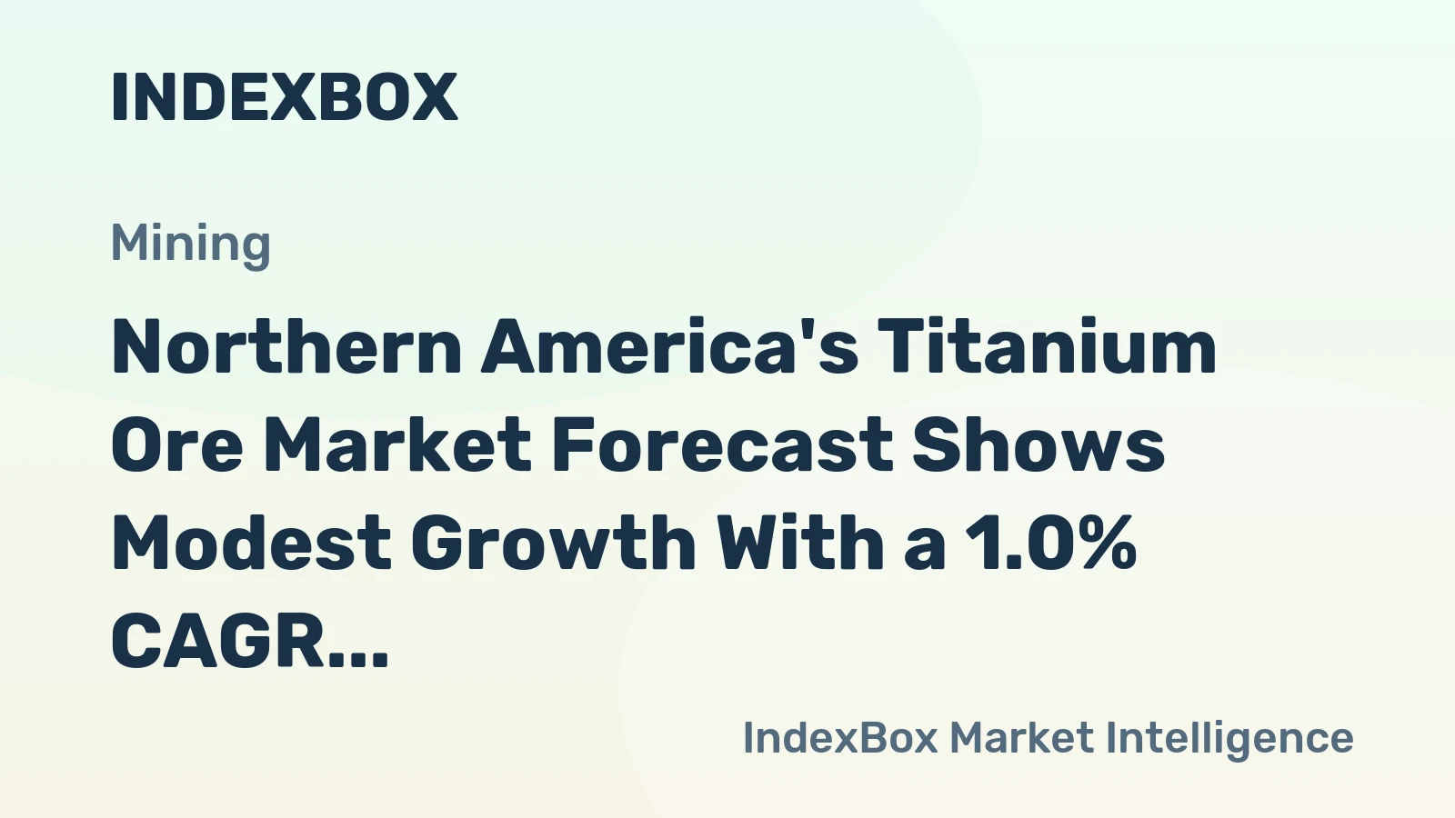 Northern America's Titanium Ore Market Forecast Shows Modest Growth With a 1.0% CAGR in Value