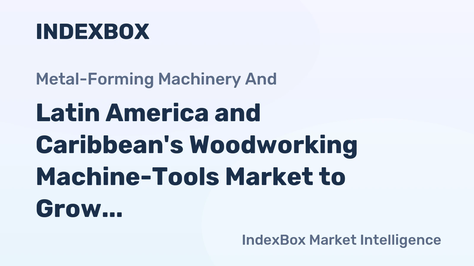 Latin America and Caribbean's Woodworking Machine-Tools Market to Grow at 1.8% CAGR, Reaching $3.2B by 2035