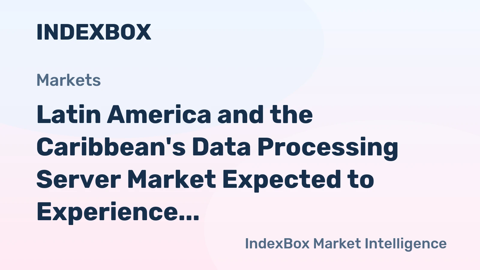 Latin America and the Caribbean's Data Processing Server Market Expected to Experience 2.1% CAGR Growth Over Next Decade