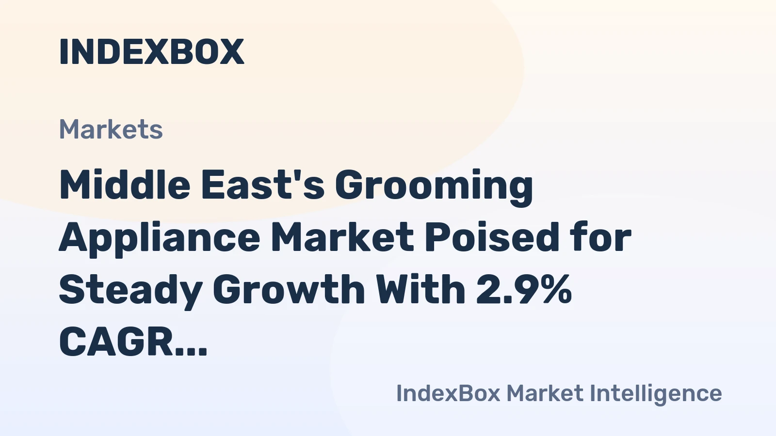 Middle East's Grooming Appliance Market Poised for Steady Growth With 2.9% CAGR in Value