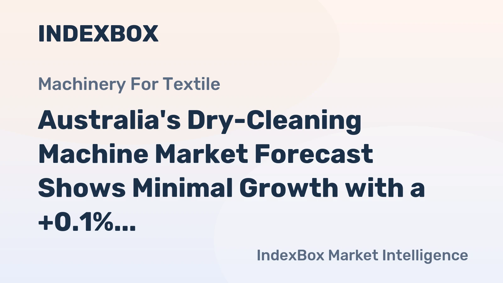 Australia's Dry-Cleaning Machine Market Forecast Shows Minimal Growth with a +0.1% CAGR