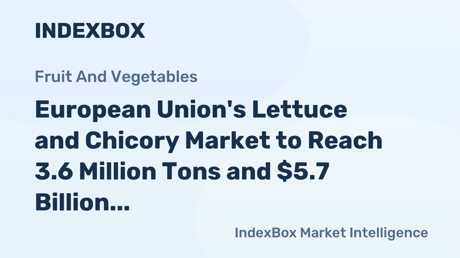 European Union's Lettuce and Chicory Market to Reach 3.6 Million Tons and $5.7 Billion