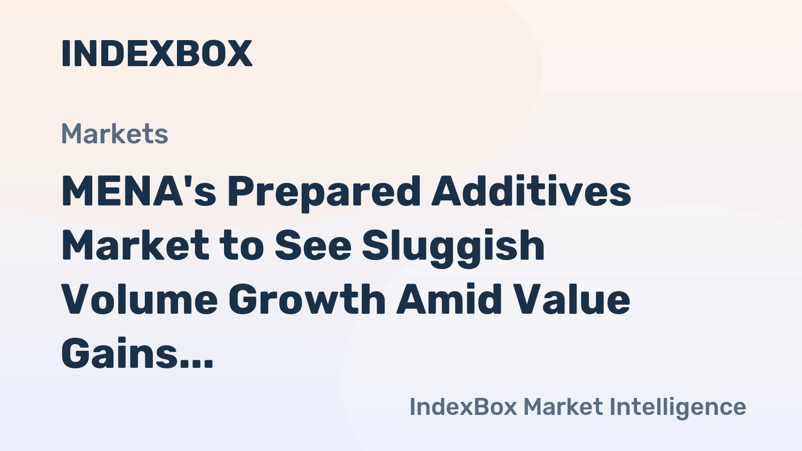 MENA's Prepared Additives Market to See Sluggish Volume Growth Amid Value Gains