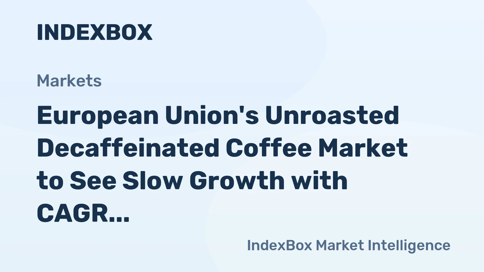 European Union's Unroasted Decaffeinated Coffee Market to See Slow Growth with CAGR of +0.6%