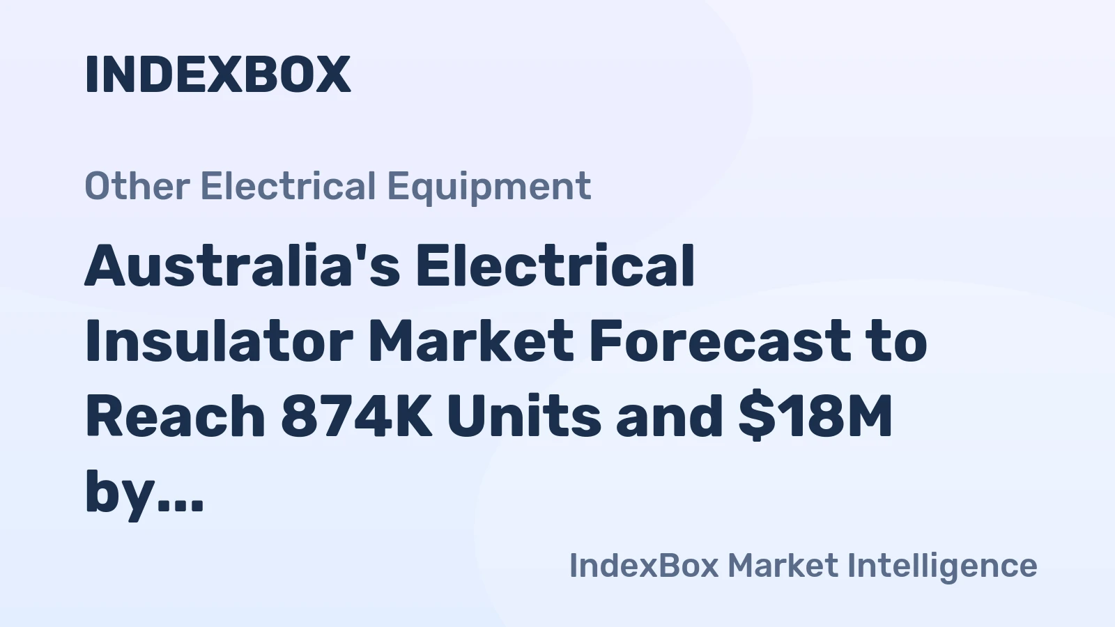 Australia's Electrical Insulator Market Forecast to Reach 874K Units and $18M by 2035