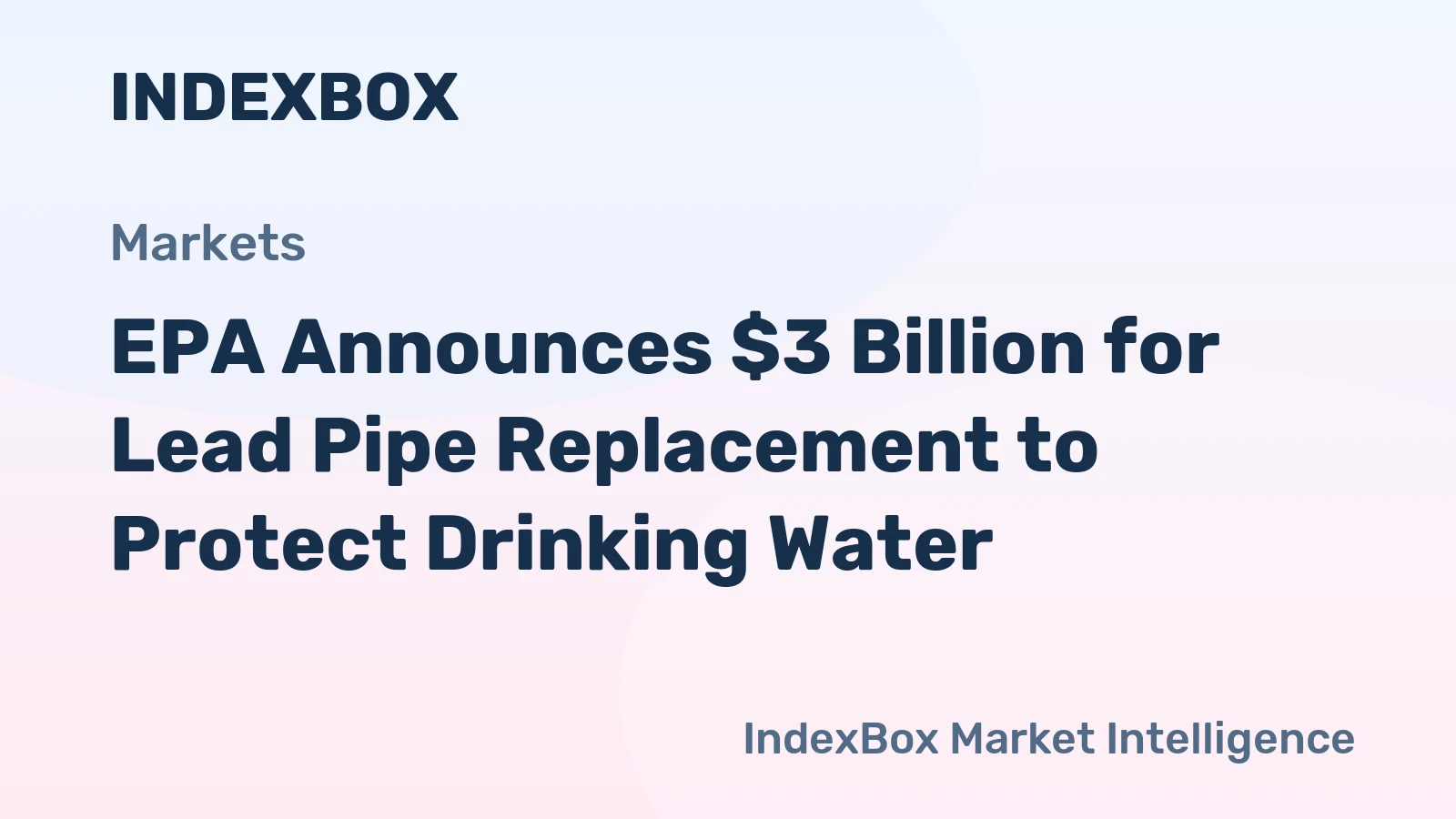 EPA Announces $3 Billion for Lead Pipe Replacement to Protect Drinking Water