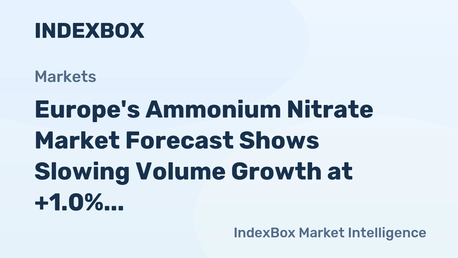 Europe's Ammonium Nitrate Market Forecast Shows Slowing Volume Growth at +1.0% CAGR Through 2035