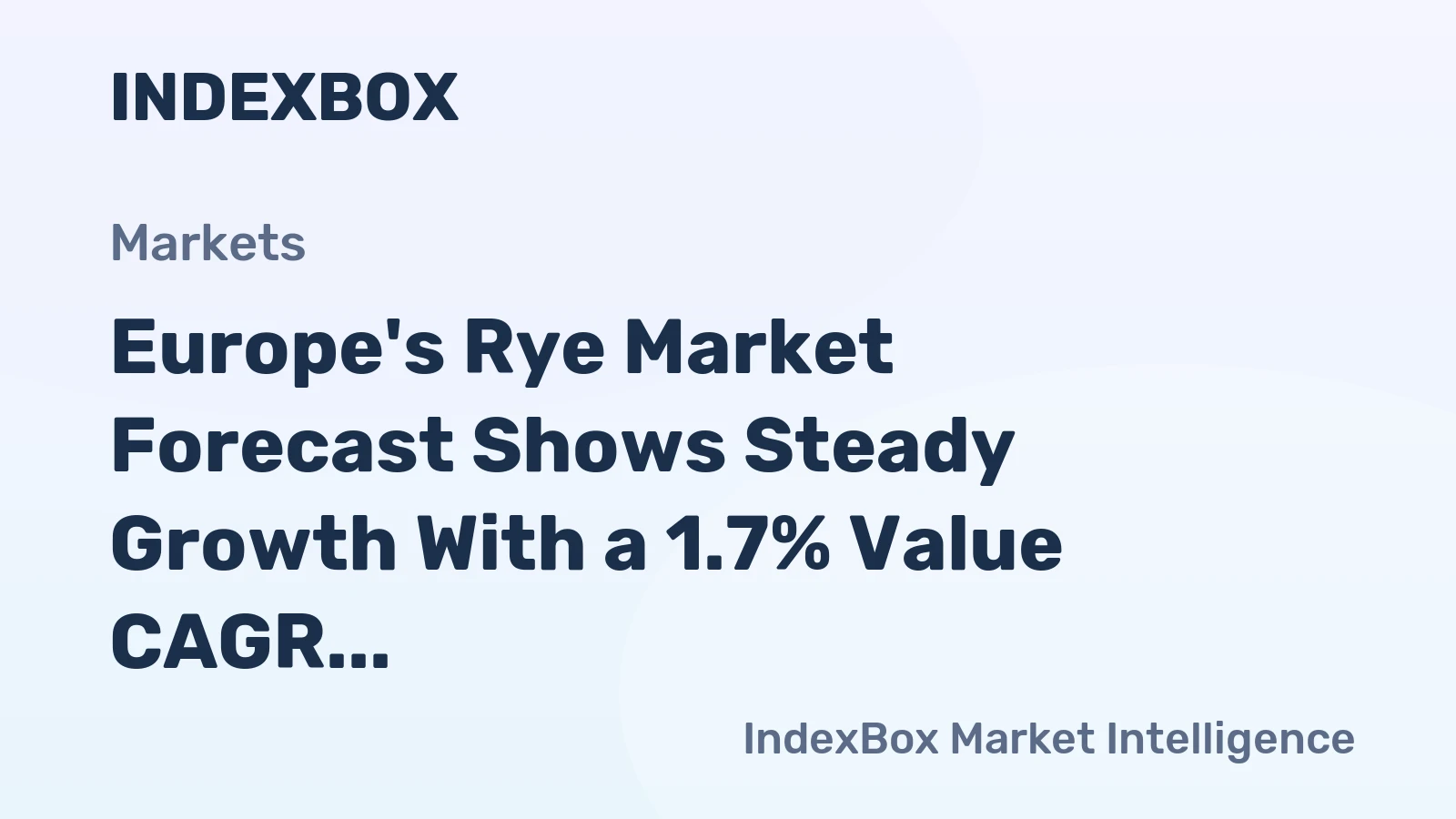 Europe's Rye Market Forecast Shows Steady Growth With a 1.7% Value CAGR
