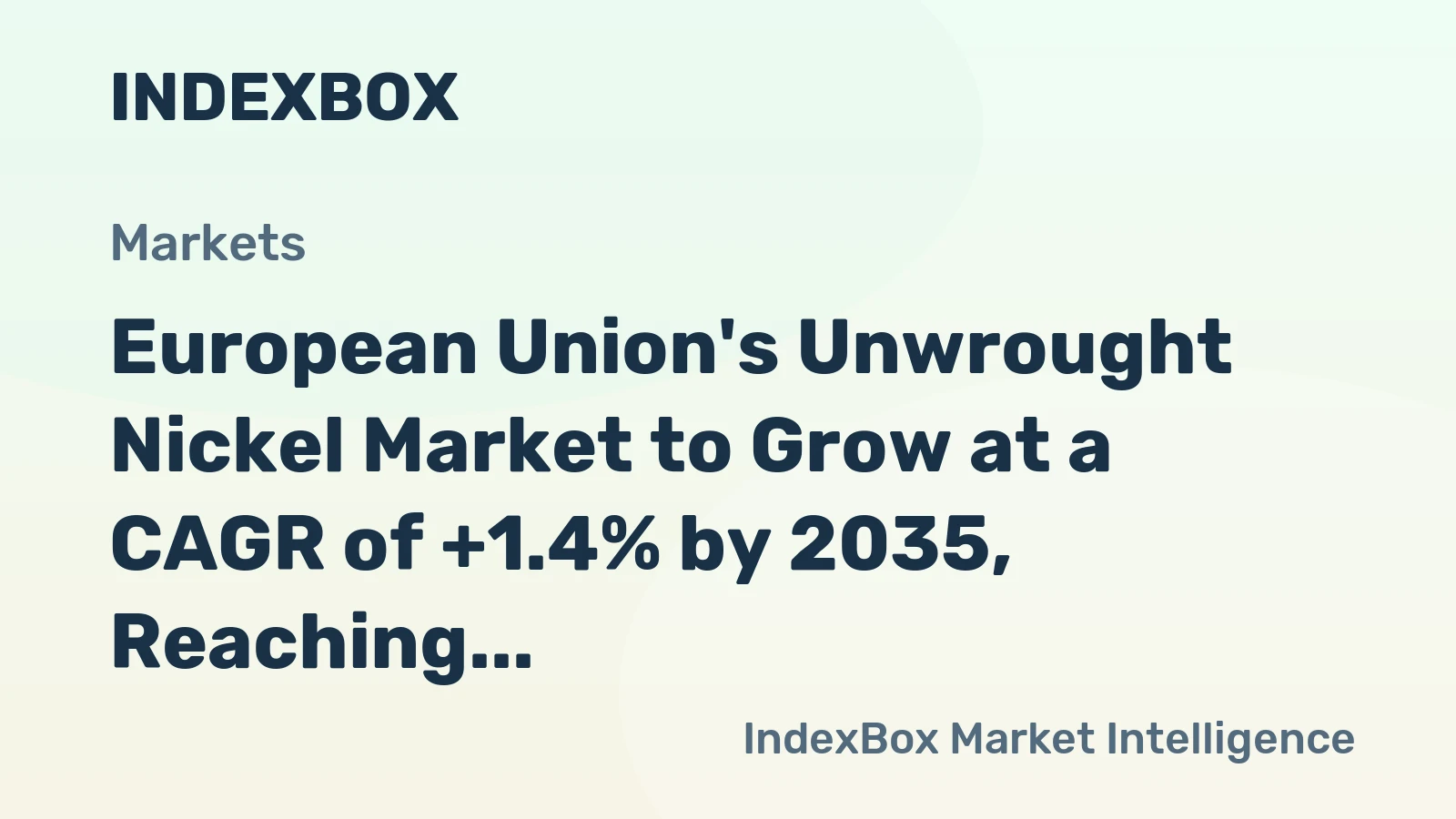 European Union's Unwrought Nickel Market to Grow at a CAGR of +1.4% by 2035, Reaching $8.4B