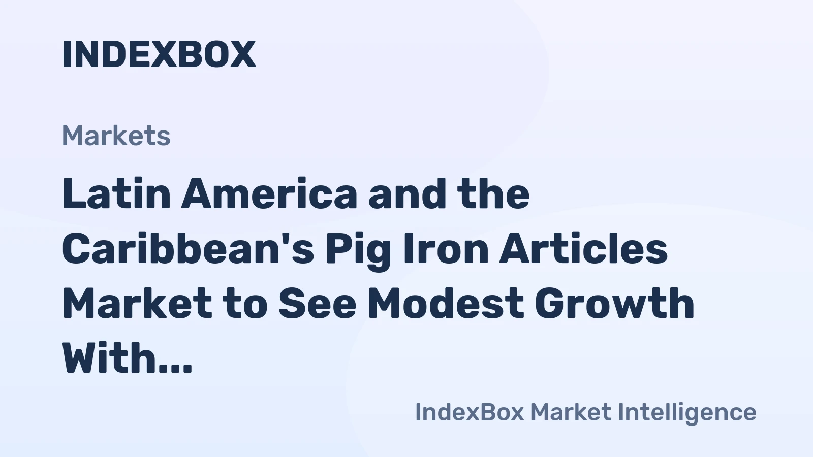 Latin America and the Caribbean's Pig Iron Articles Market to See Modest Growth With a +0.7% Volume CAGR Through 2035
