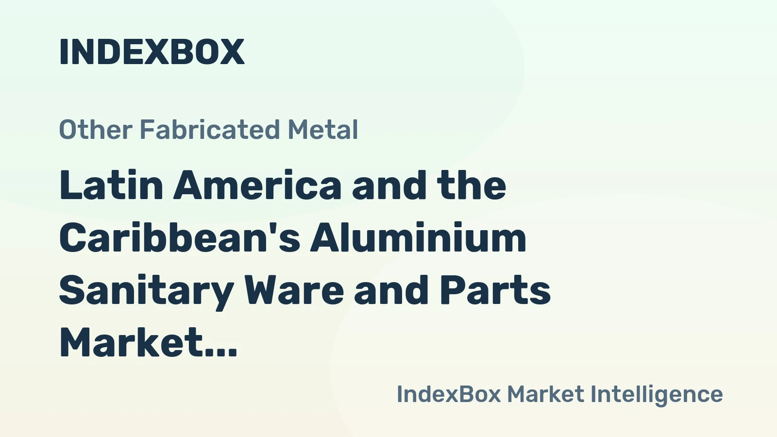 Latin America and the Caribbean's Aluminium Sanitary Ware and Parts Market to Grow at a CAGR of +0.7% from 2024 to 2035