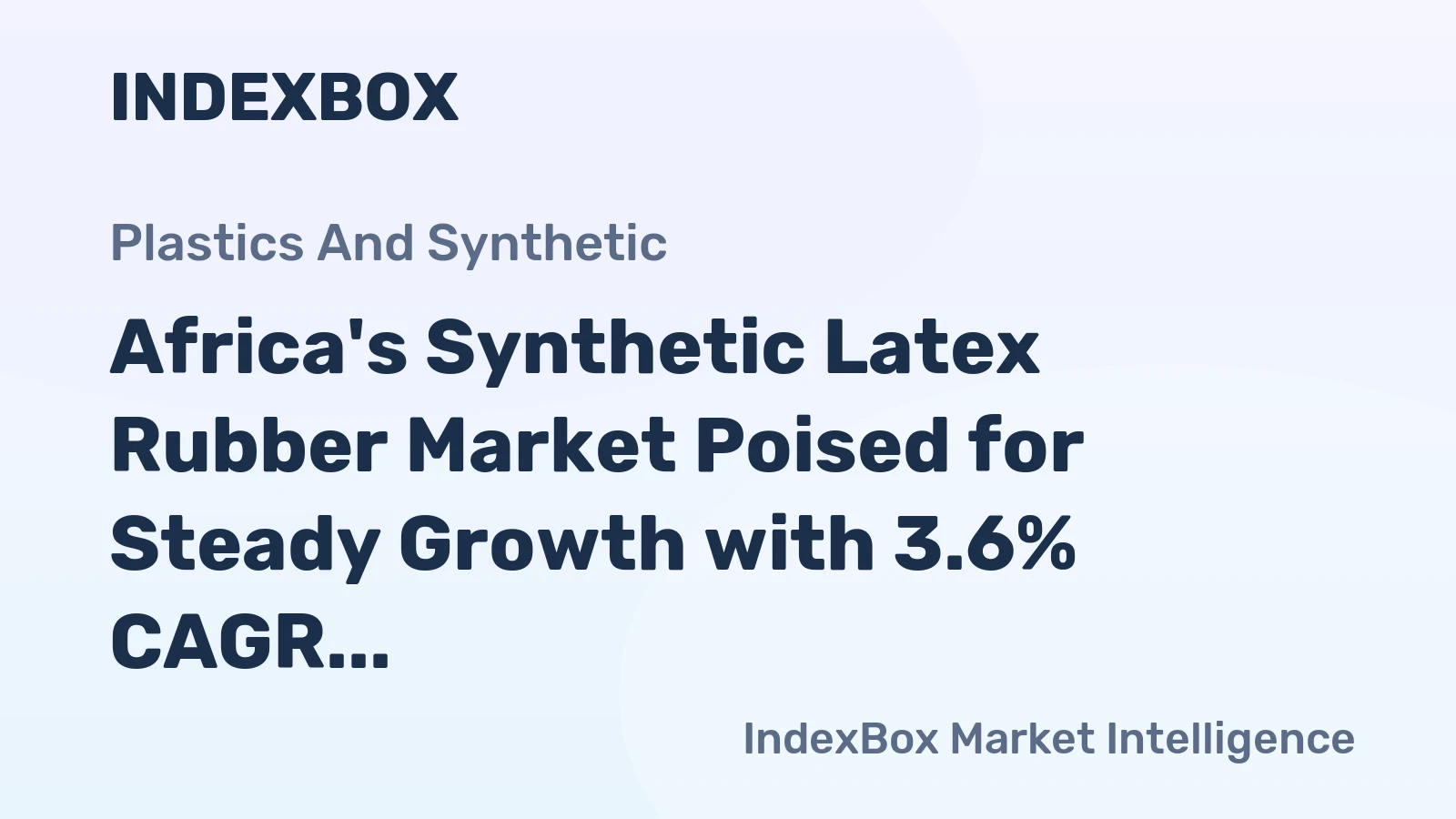 Africa's Synthetic Latex Rubber Market Poised for Steady Growth with 3.6% CAGR in Value Through 2035