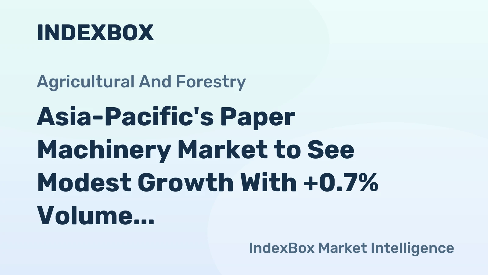 Asia-Pacific's Paper Machinery Market to See Modest Growth With +0.7% Volume CAGR Through 2035