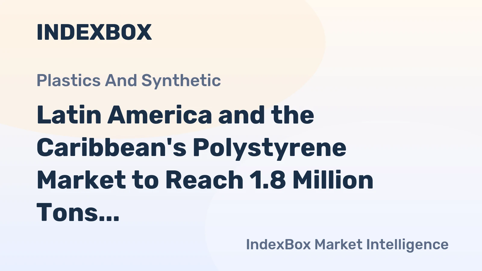 Latin America and the Caribbean's Polystyrene Market to Reach 1.8 Million Tons in Volume and $2.8 Billion in Value by 2035