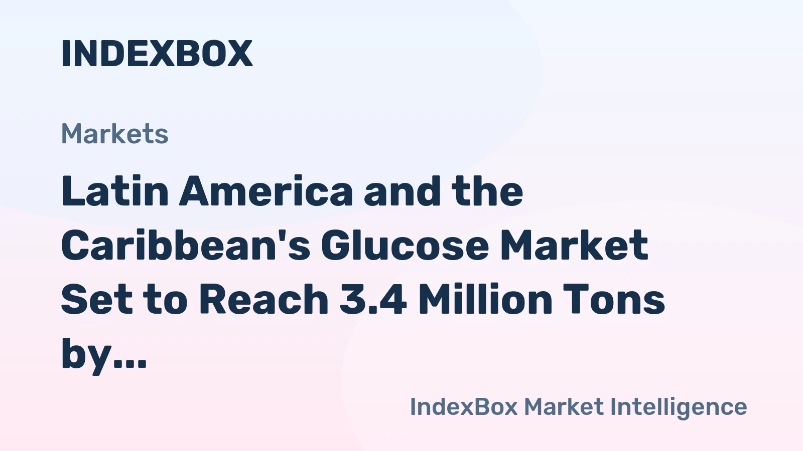 Latin America and the Caribbean's Glucose Market Set to Reach 3.4 Million Tons by 2035 with Value Rising to $3.1 Billion
