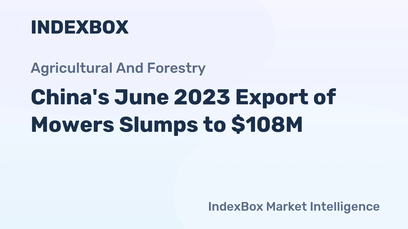 China's June 2023 Export of Mowers Slumps to $108M