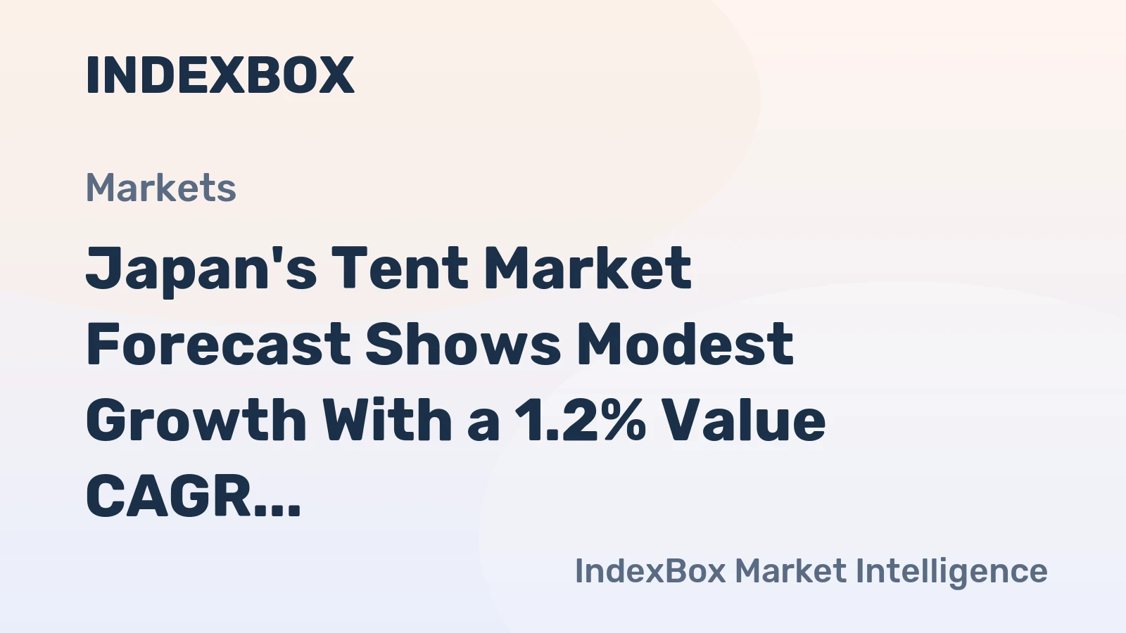 Japan's Tent Market Forecast Shows Modest Growth With a 1.2% Value CAGR Following Recent Contraction