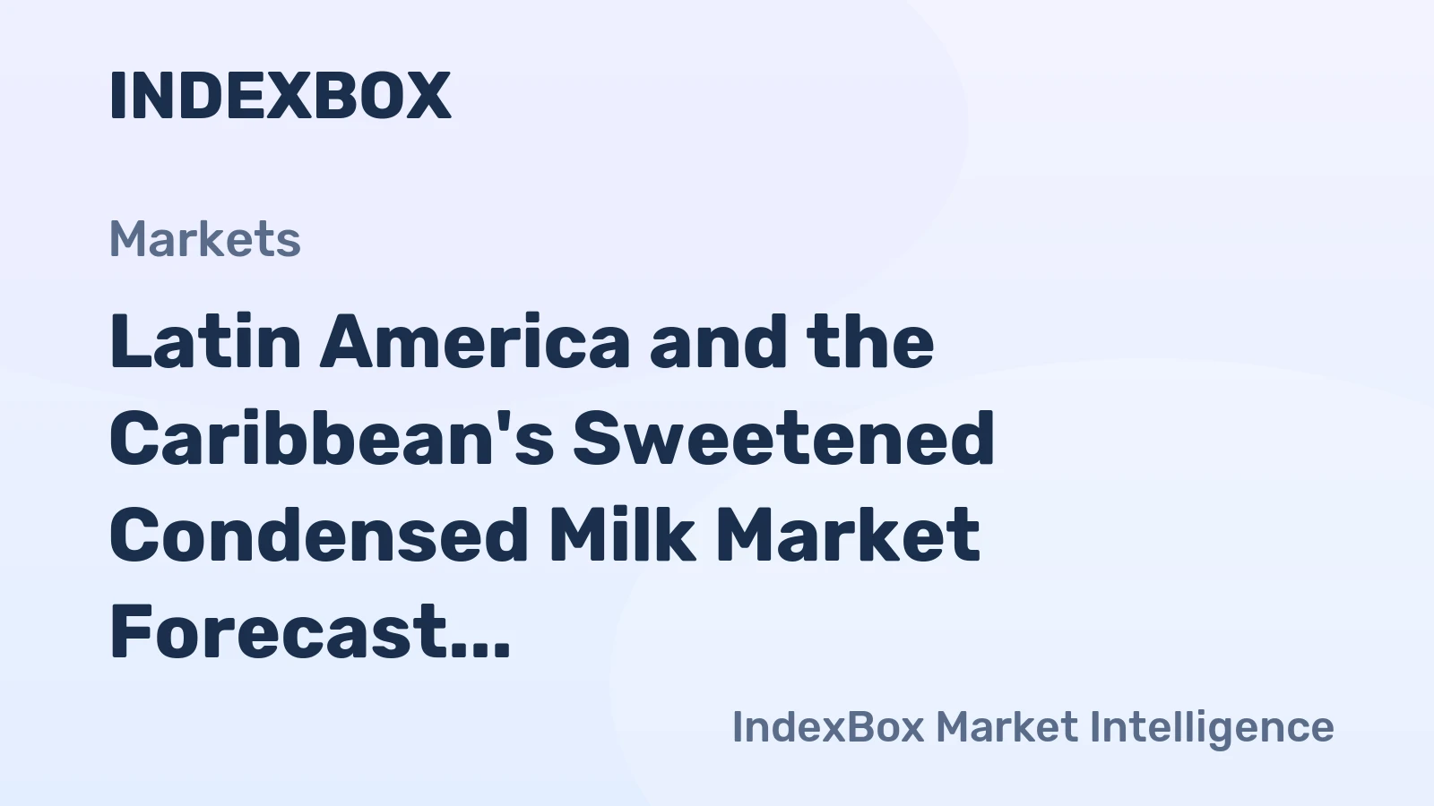 Latin America and the Caribbean's Sweetened Condensed Milk Market Forecast to Grow at 2.5% CAGR