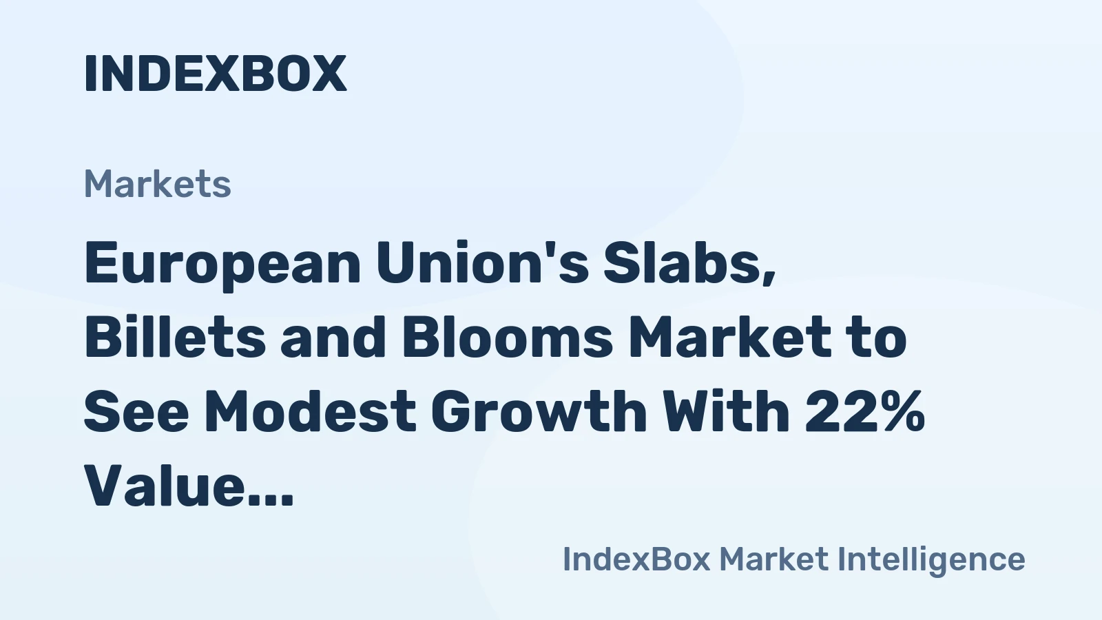 European Union's Slabs, Billets and Blooms Market to See Modest Growth With 22% Value CAGR Through 2035