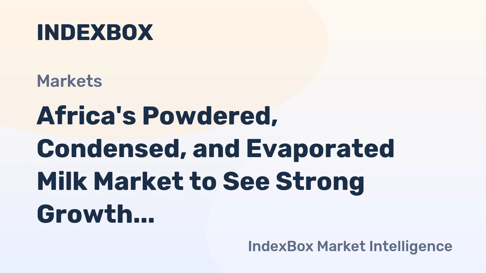 Africa's Powdered, Condensed, and Evaporated Milk Market to See Strong Growth with 4.7% CAGR