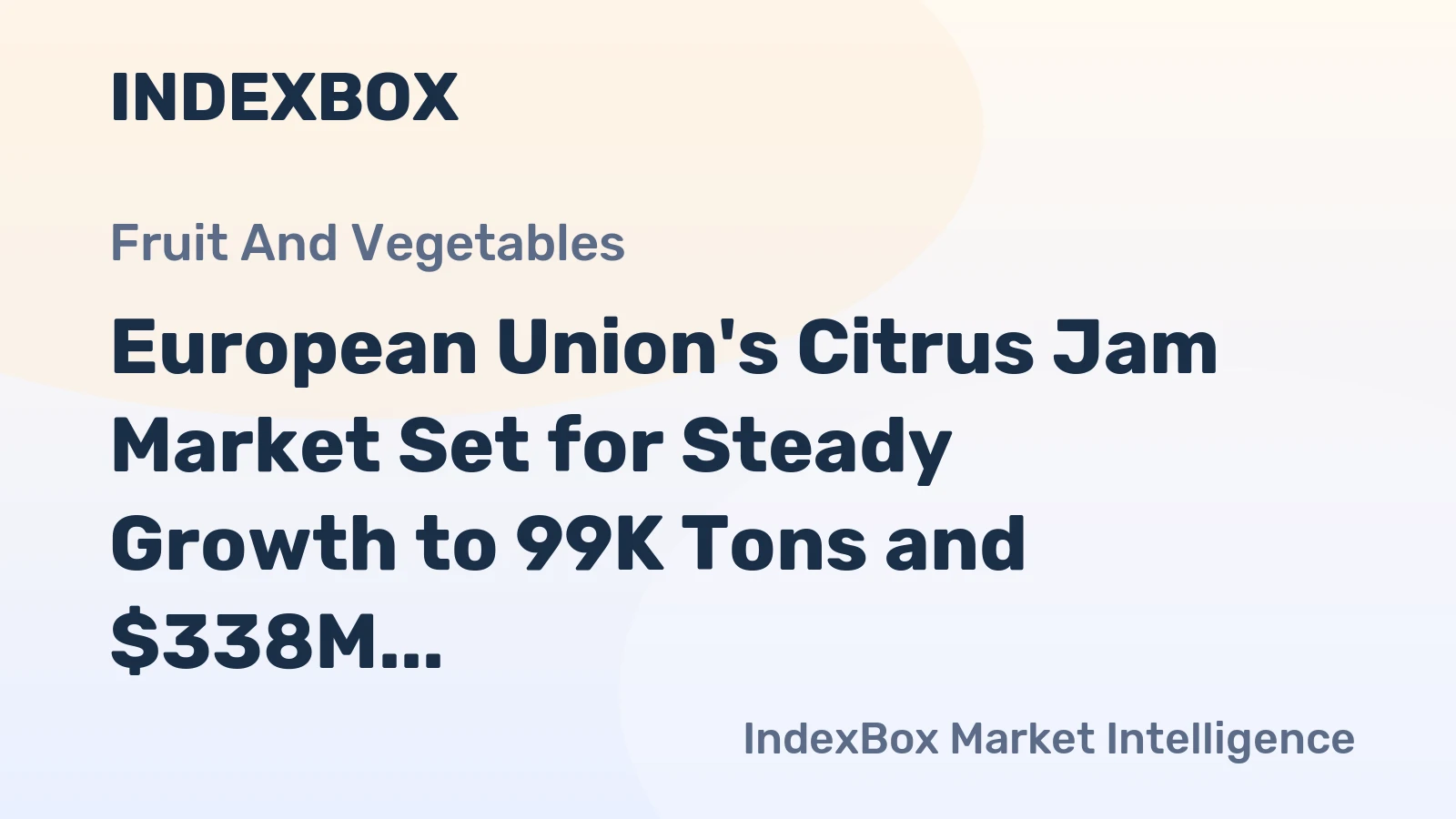 European Union's Citrus Jam Market Set for Steady Growth to 99K Tons and $338M