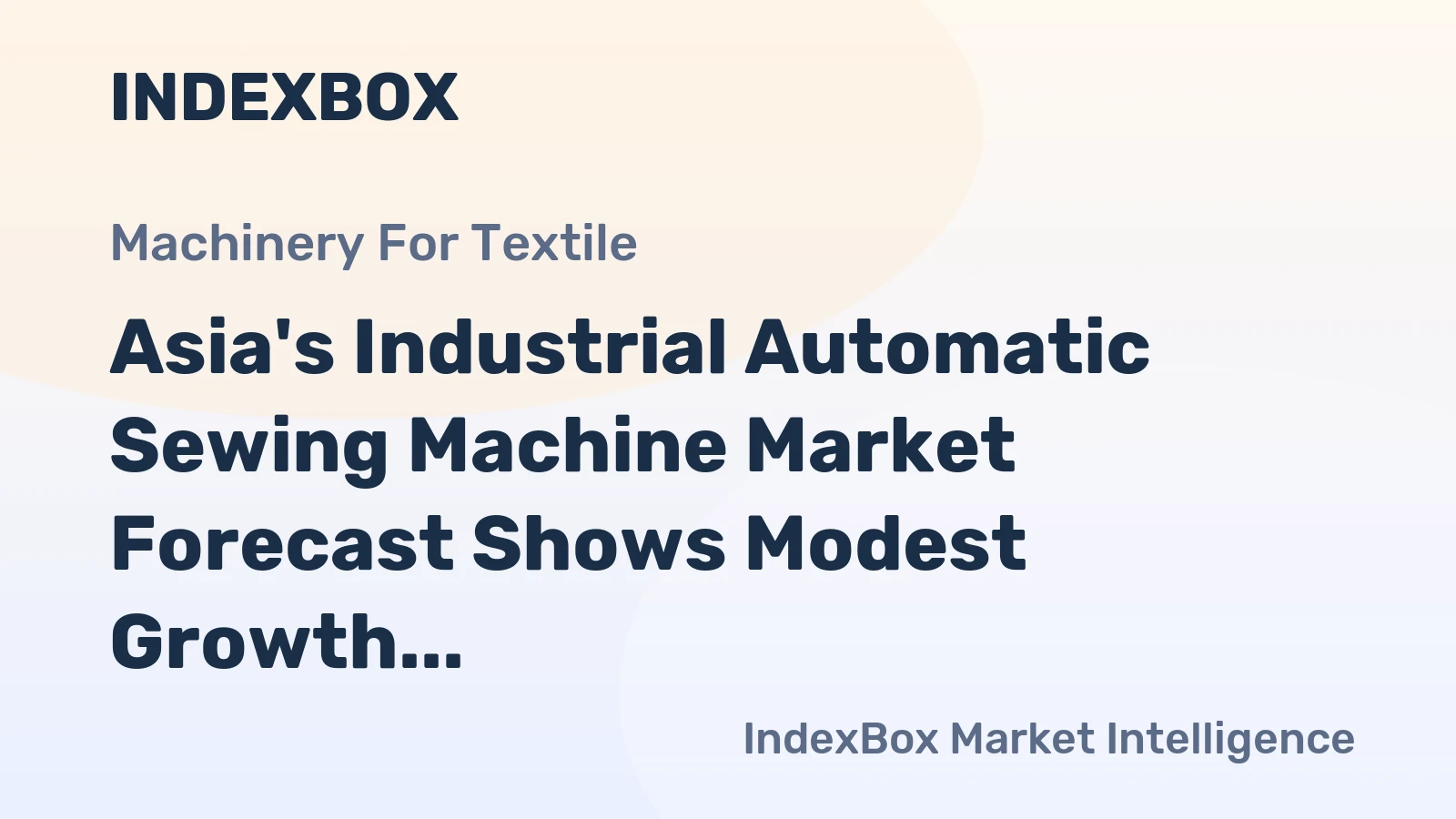 Asia's Industrial Automatic Sewing Machine Market Forecast Shows Modest Growth With a +1.0% CAGR in Value