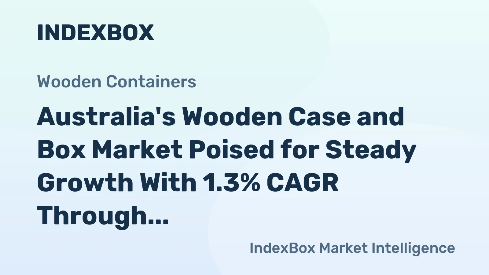 Australia's Wooden Case and Box Market Poised for Steady Growth With 1.3% CAGR Through 2035