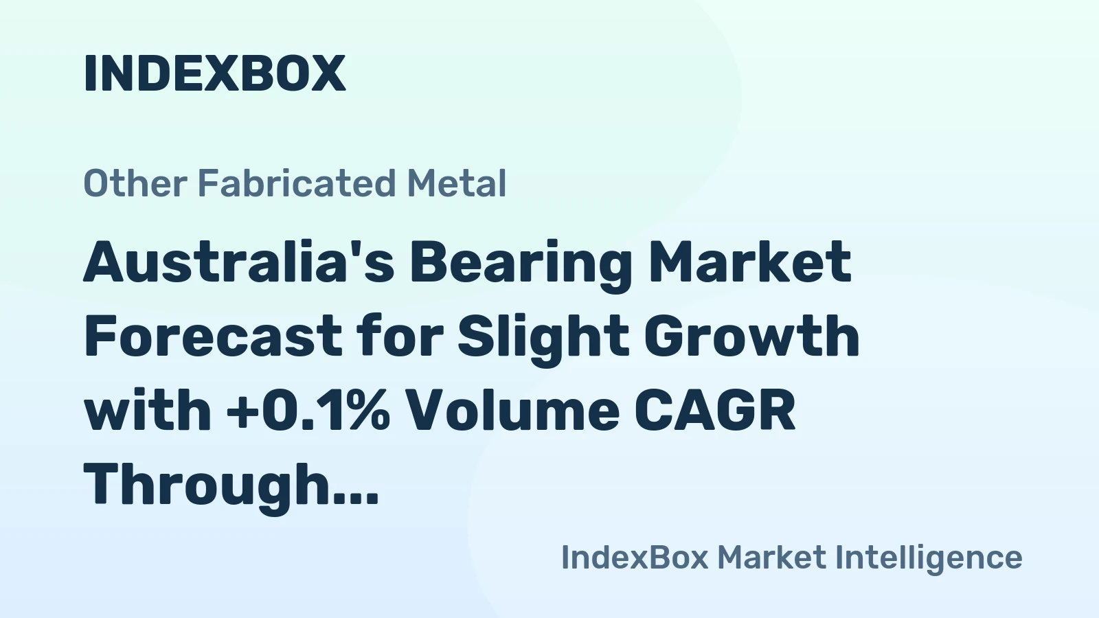 Australia's Bearing Market Forecast for Slight Growth with +0.1% Volume CAGR Through 2035