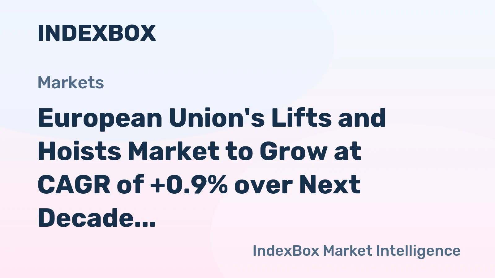 European Union's Lifts and Hoists Market to Grow at CAGR of +0.9% over Next Decade