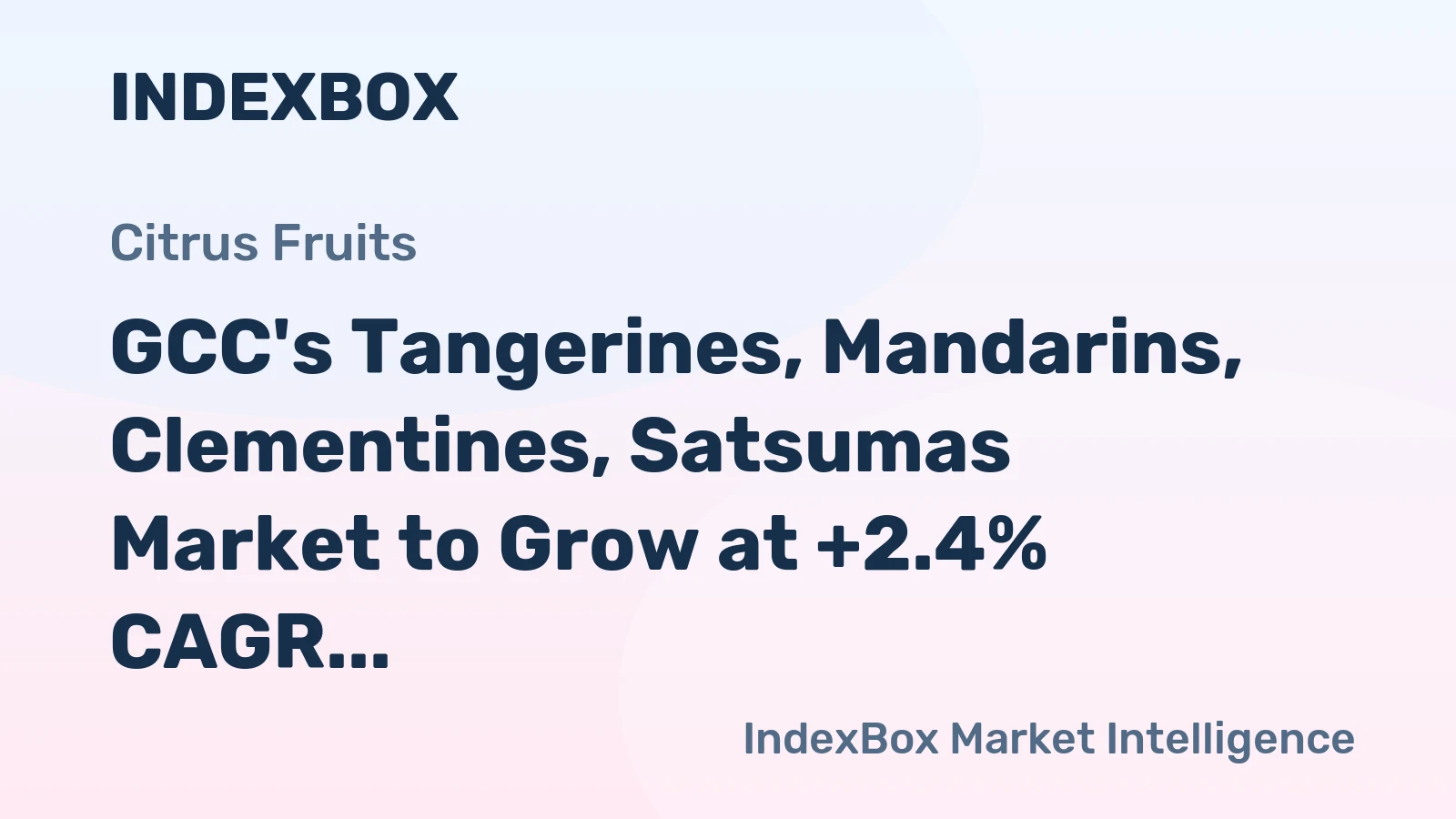 GCC's Tangerines, Mandarins, Clementines, Satsumas Market to Grow at +2.4% CAGR, Reaching $264M by 2035