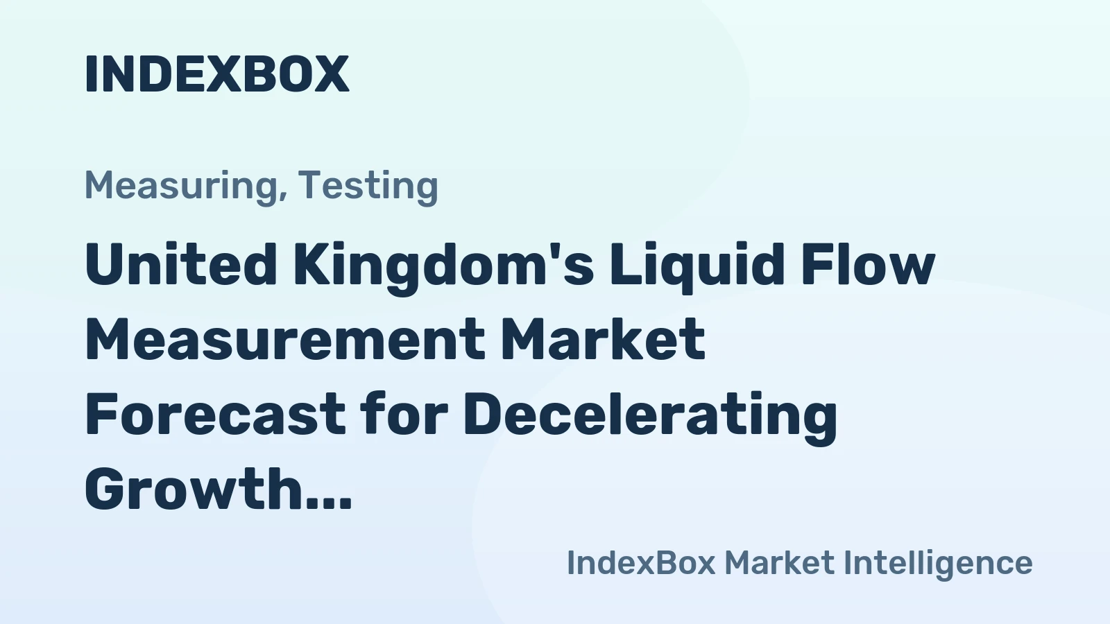 United Kingdom's Liquid Flow Measurement Market Forecast for Decelerating Growth at 0.7% CAGR