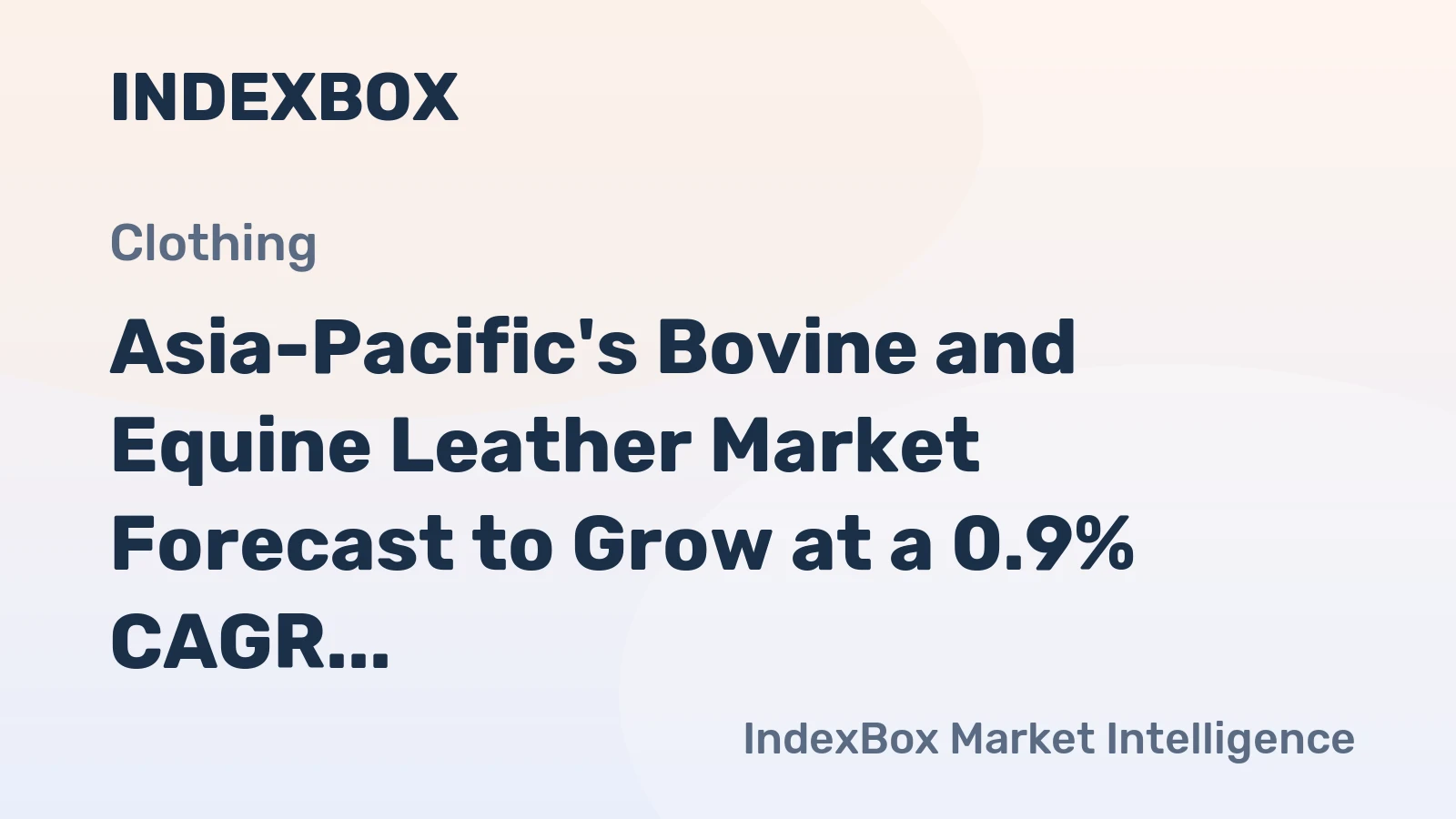 Asia-Pacific's Bovine and Equine Leather Market Forecast to Grow at a 0.9% CAGR Through 2035